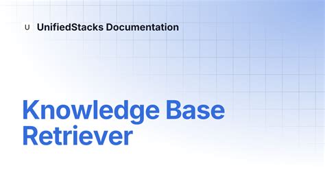 Knowledge Base Retriever Unifiedstacks Documentation