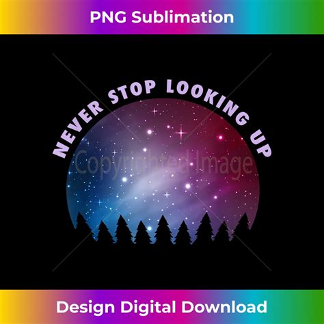 Never Stop Looking Up Sky Stars Astrology Bohemian Sublima Inspire Uplift