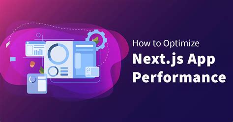 6 Ways To Optimize Nextjs App Performance
