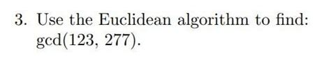 Solved Use The Euclidean Algorithm To Find Gcd Chegg
