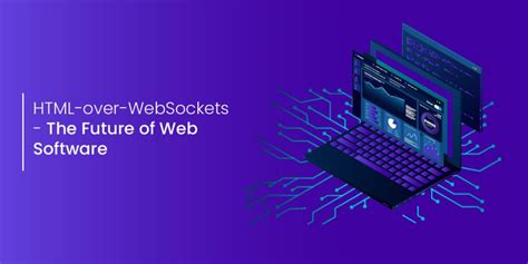 Html Over Websockets The Future Of Web Software