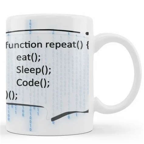 Printed Ceramic Coffee Mug Mugs For Programmer Function Repeat Eat Sleep Code Ml At Rs