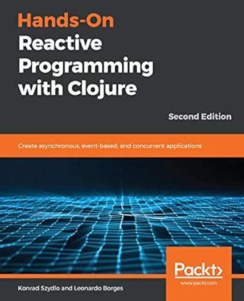 Amazon Hands On Reactive Programming With Clojure Create Asynchronous Event Based And