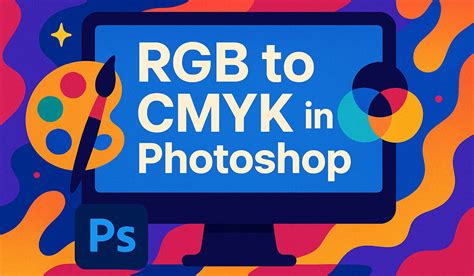 How To Convert Rgb To Cmyk In Photoshop
