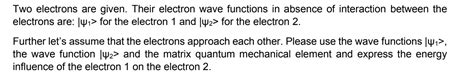Solved Two Electrons Are Given Their Electron Wave Chegg
