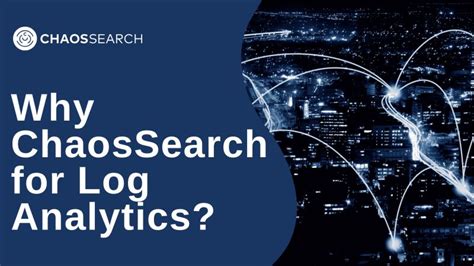 Why Chaossearch For Log Analytics Chaossearch