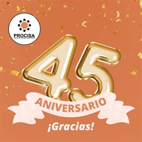 🎉 ¡hoy En Procisa Celebramos 45 Años De Historia Proci Sa