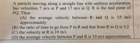 A Particle Moving Along A Straight Line With Uniform Acceleration Has