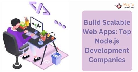 Build Scalable Web Apps Top Nodejs Development Companies