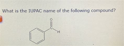 [Solved] What is the IUPAC name of the following compound? H | Course Hero