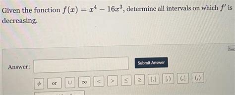 solved given the function f x x4−16x3 determine all