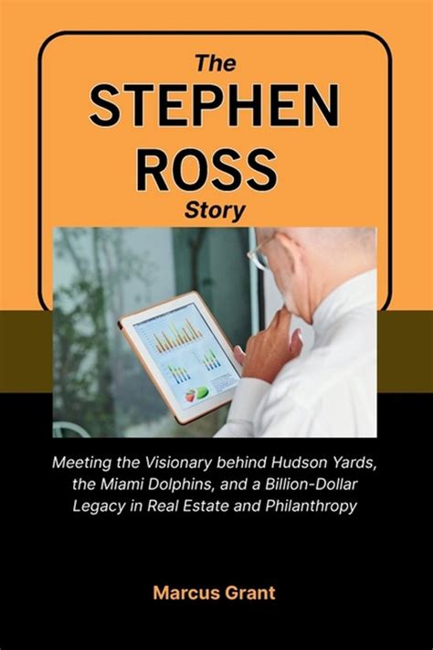 Billionaire Minds Stories Of Grit And Greatness The Stephen Ross Story