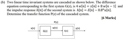 Solved B Two Linear Time Invariant Systems Are Cascaded As Chegg