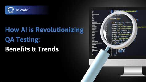 how ai is revolutionizing qa testing unleashing benefits and trends