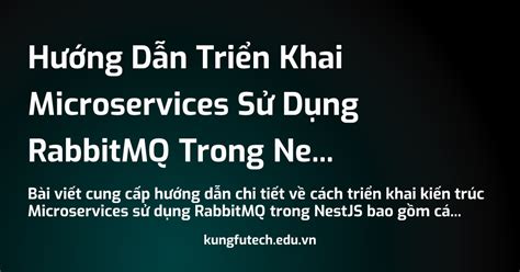 Hướng Dẫn Triển Khai Microservices Sử Dụng Rabbitmq Trong Nestjs