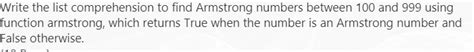 Solved Write The List Comprehension To Find Armstrong