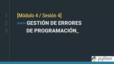 Gestion De Errores En Programacion Funciones Y Scripts En Python M Dulo Capitulo