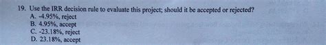 solved use the irr decision rule to evaluate this project