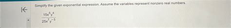 solved simplify the given exponential expression assume the