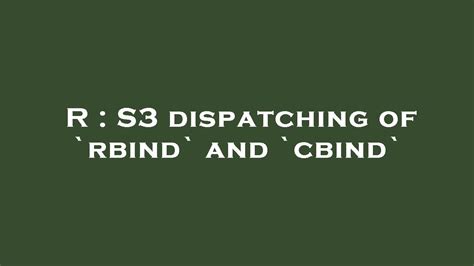 R S3 Dispatching Of `rbind` And `cbind` Youtube