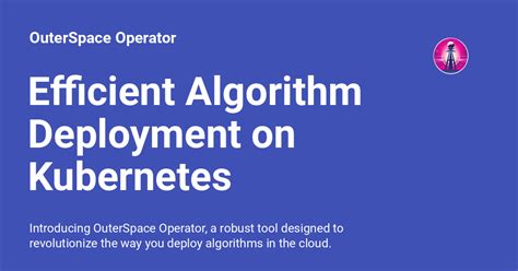 Efficient Algorithm Deployment On Kubernetes Outerspace Operator
