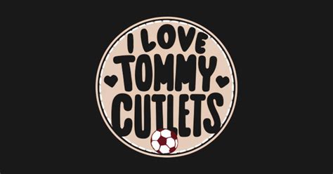I Love Tommy Cutlets V2 Tommy Cutlets T Shirt Teepublic