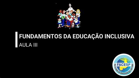 Fundamentos Da EducaÇÃo Inclusiva Aula Iii Youtube