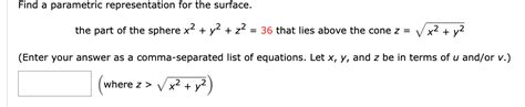 solved find a parametric representation for the surface the