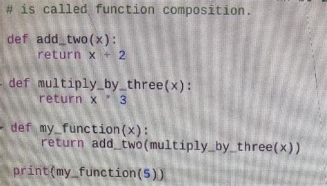 Solved Is Called Function Composition Def Add Two X