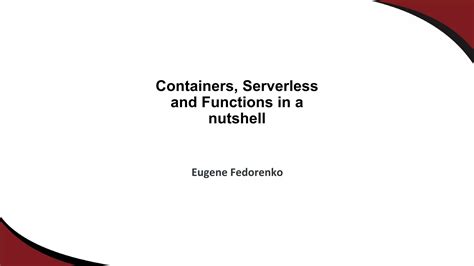 Containers Serverless And Functions In A Nutshell Pptx