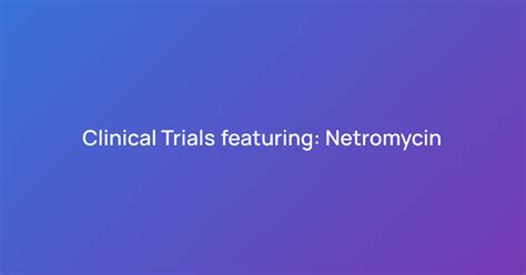 Netromycin Everything You Need To Know Power