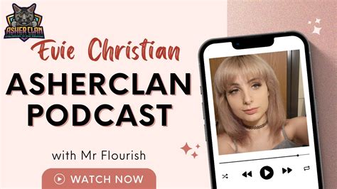 Asher Clan Podcast With Guest Evie Christian And Mrflourish Podcast