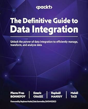 The Definitive Guide To Data Integration Unlock The Power Of Data Integration To Efficiently