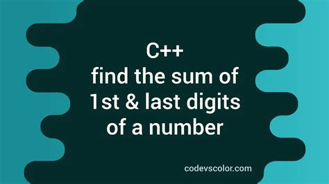 C Program To Find The Sum Of The First And Last Digits Of A Number Codevscolor