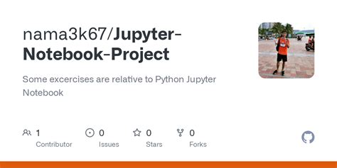 GitHub Nama3k67 Jupyter Notebook Project Some Excercises Are Relative To Python Jupyter Notebook