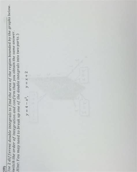 Solved 19 Use 2 Different Double Integrals To Find The