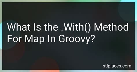 what is the with method for map in groovy in 2024