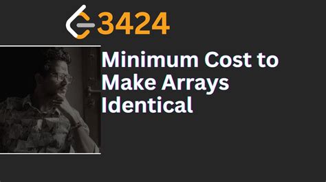 leetcode biweekly contest 148 3423 minimum cost to make arrays