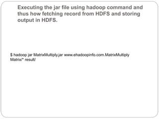 EX Implement Matrix Multiplication With Hadoop Map Reduce Pptx Programming Languages Computing