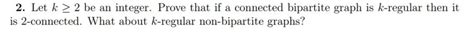 Solved 2 Let K≥2 Be An Integer Prove That If A Connected