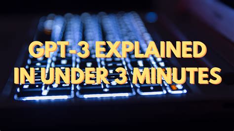 Gpt 3 Explained In Under 3 Minutes
