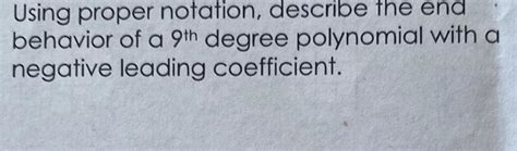 Solved Using Proper Notation Describe The End Behavior Of A