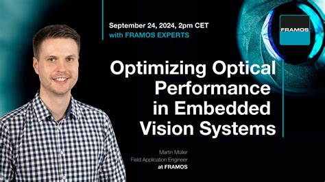 Upcoming Framos Webcast Optimizing Optical Performance In Embedded Vision Systems Edge Ai And