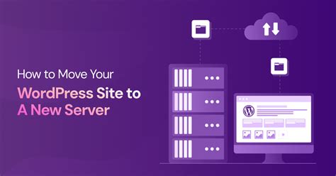 How To Move Your WordPress Site To A New Server