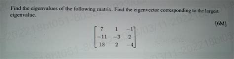 solved find the eigenvalues of the following matrix find