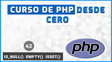 42 is null isset empty validacion de formularios curso de