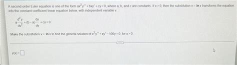 Solved A Second Order Euler Equation Is One Of The Form Ax