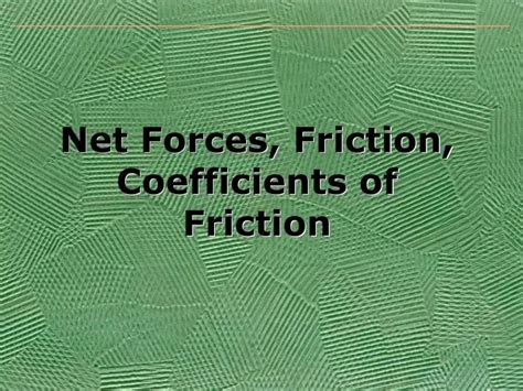 Ppt Net Forces Friction Coefficients Of Friction Powerpoint