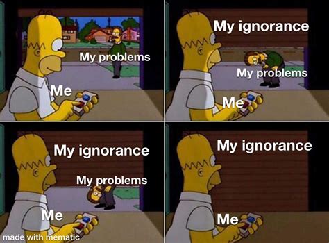 Ignorance Is Bliss Amirite Boys Rmemes