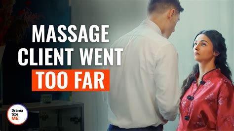 Massage Client Goes Too Far Dramatizeme Youtube